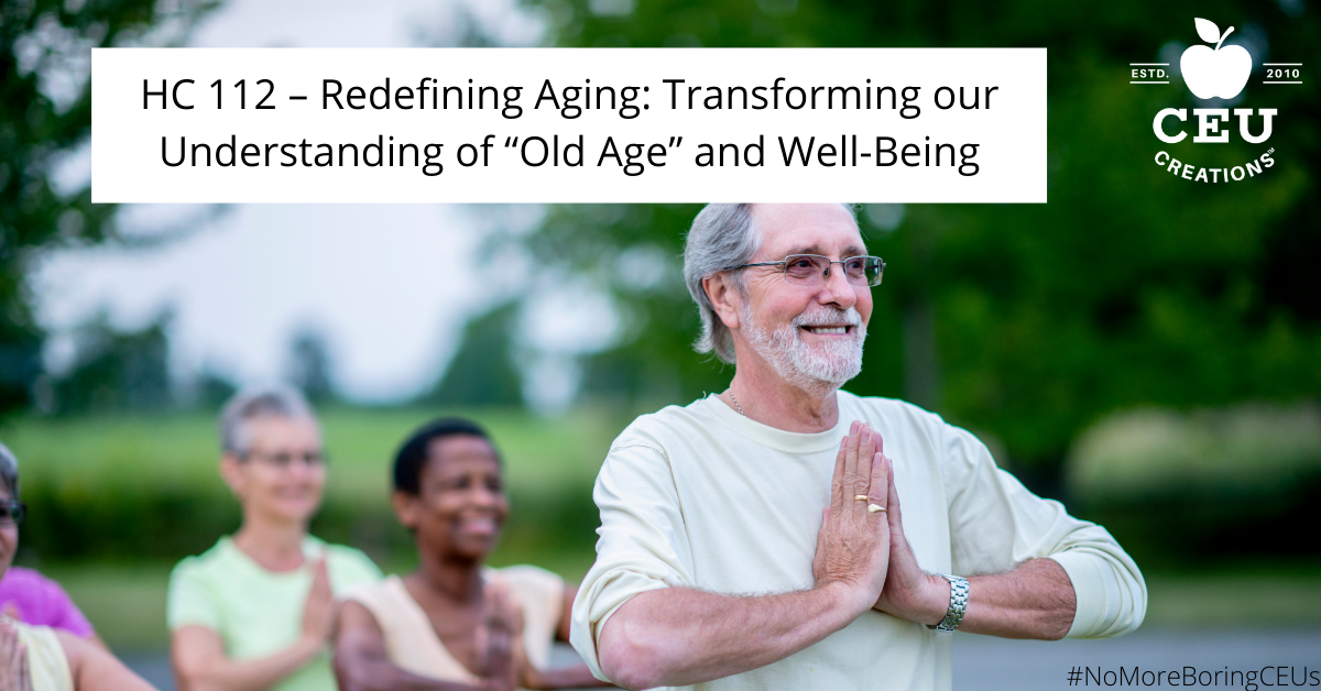ODL 227: Redefining Aging: Transforming our Understanding of “Old Age” and Well-Being - CEU ...