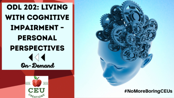 ODL 202: Living with Cognitive Impairment - CEU Creations
