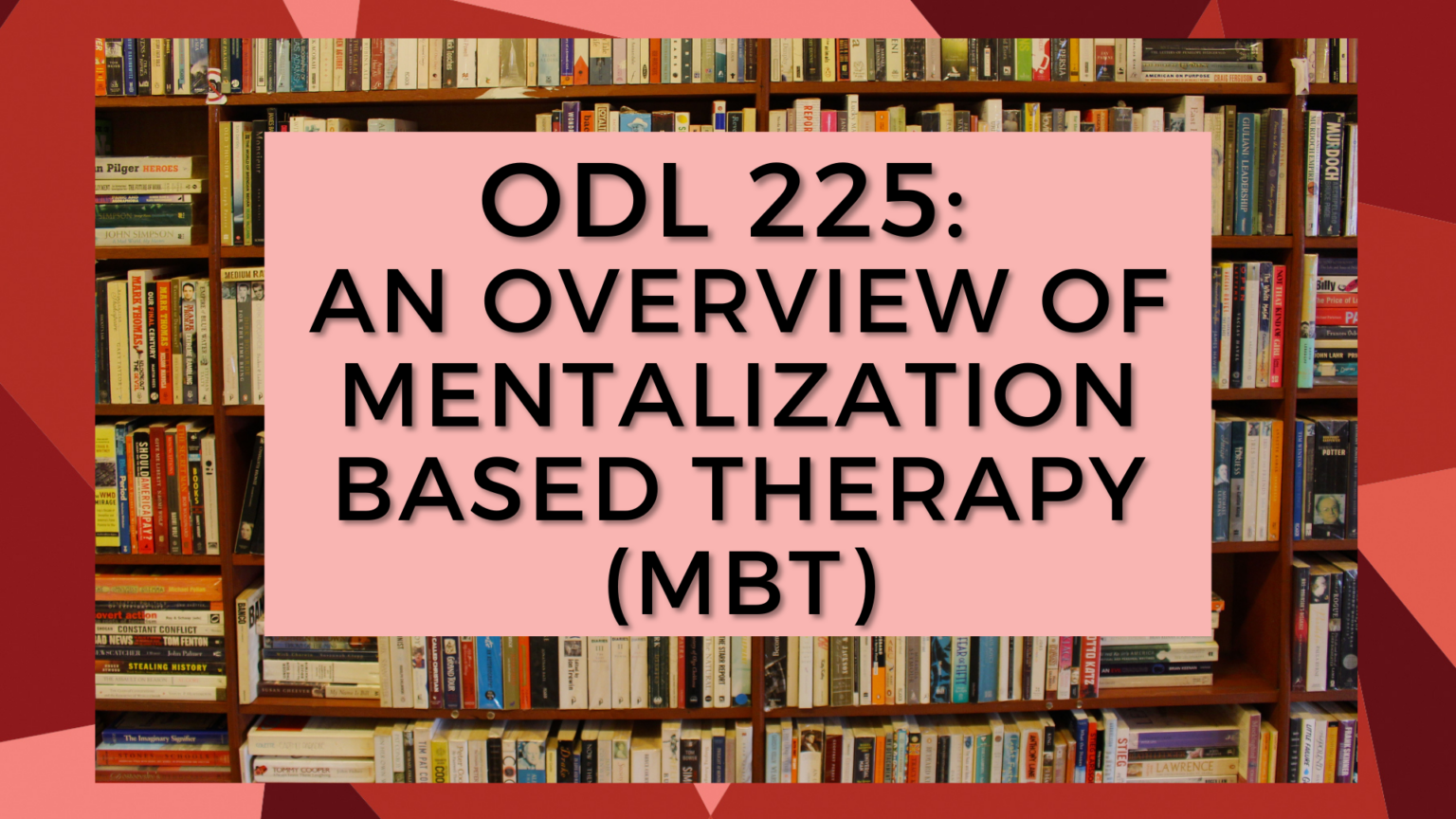 ODL 225: An Overview of Mentalization Based Therapy (MBT) - CEU Creations