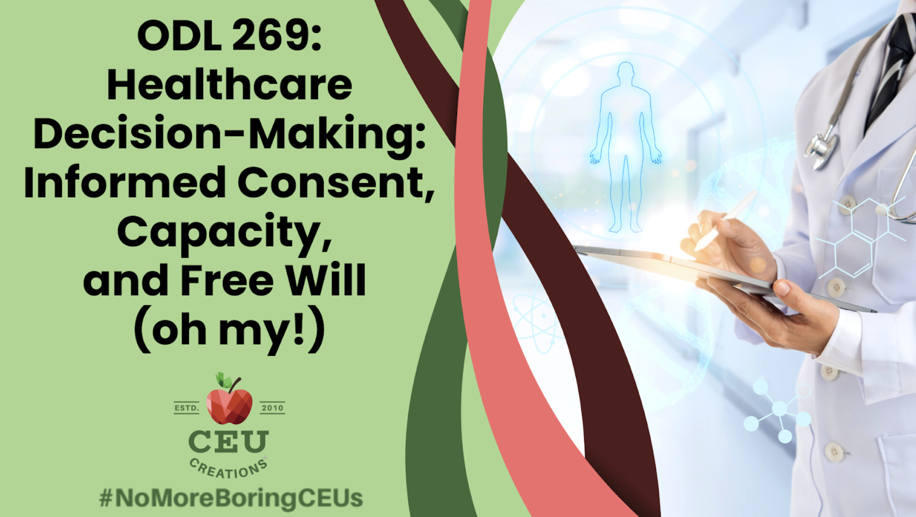 ODL 269: Healthcare Decision-Making: Informed Consent, Capacity, and Free Will (oh my!) - CEU ...