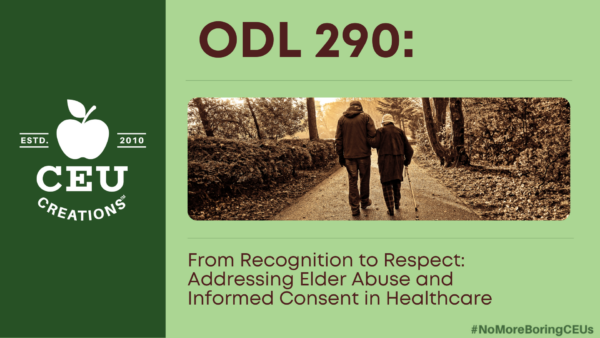 ODL 290: From Recognition to Respect: Addressing Elder Abuse and Informed Consent in Healthcare ...
