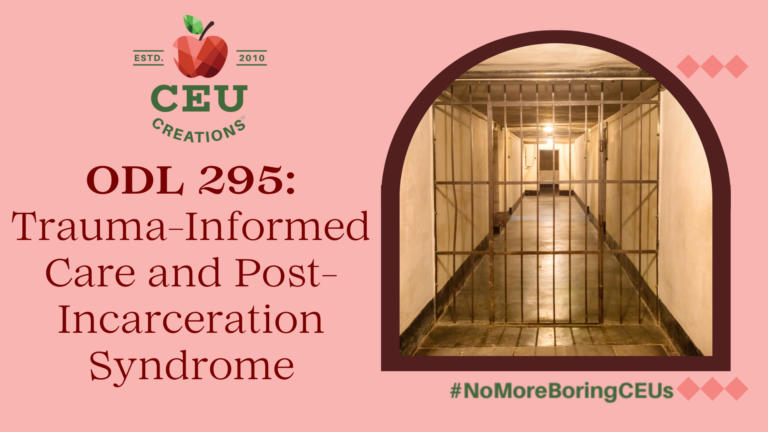 ODL 295: Trauma-Informed Care and Post-Incarceration Syndrome - CEU ...